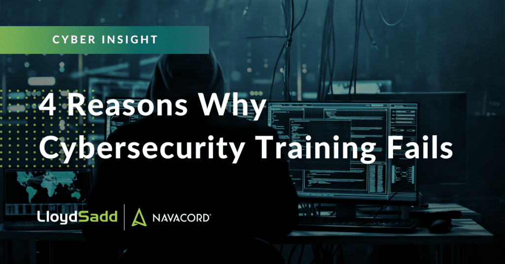 4 Reasons Why Cybersecurity Training Fails | Lloyd Sadd