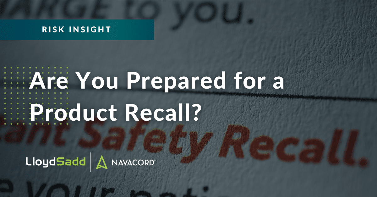 Are You Prepared for a Product Recall? | Lloyd Sadd