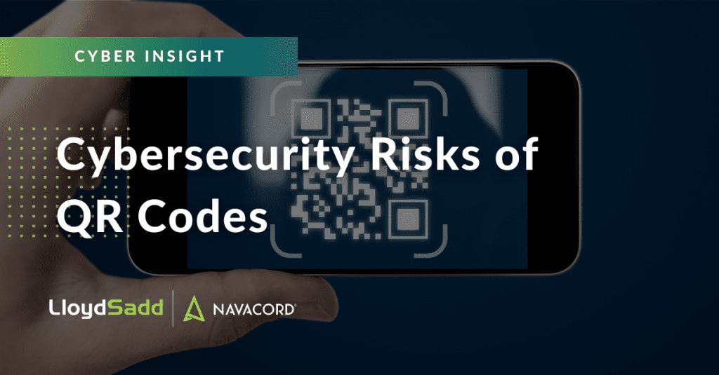 Cyber Security Risks of QR Codes | Navacord ( Formerly Lloyd Sadd)