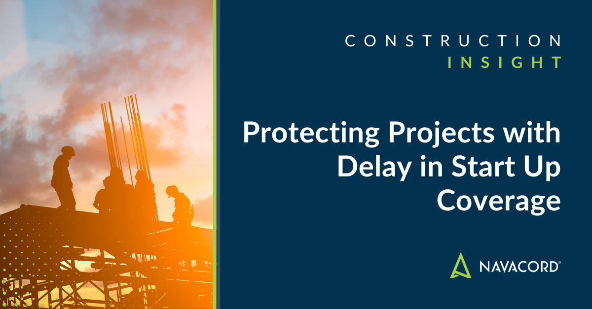 Protecting Projects with Delay in Start Up Coverage | Navacord ...